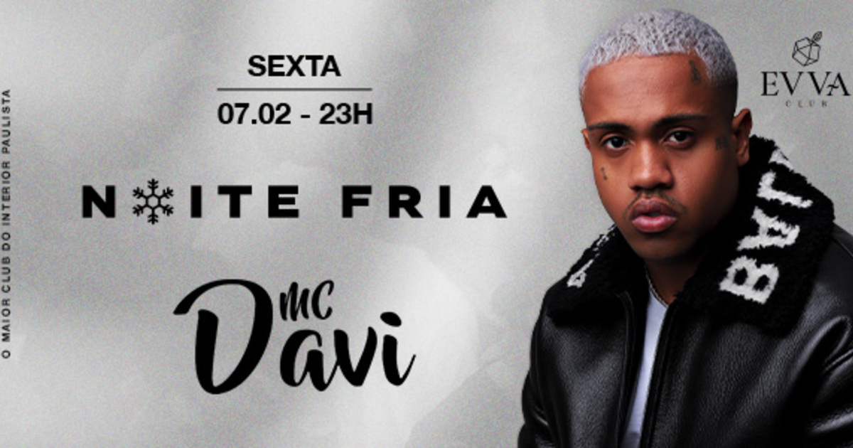 Evva Club: Noite Fria Convida Mc Davi - Lista do Rafael Fabio Xavier